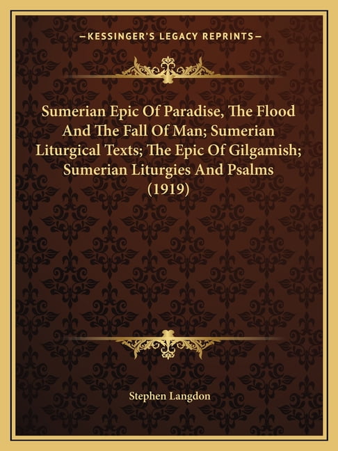 Sumerian Epic Of Paradise, The Flood And The Fall Of Man; Sumerian ...