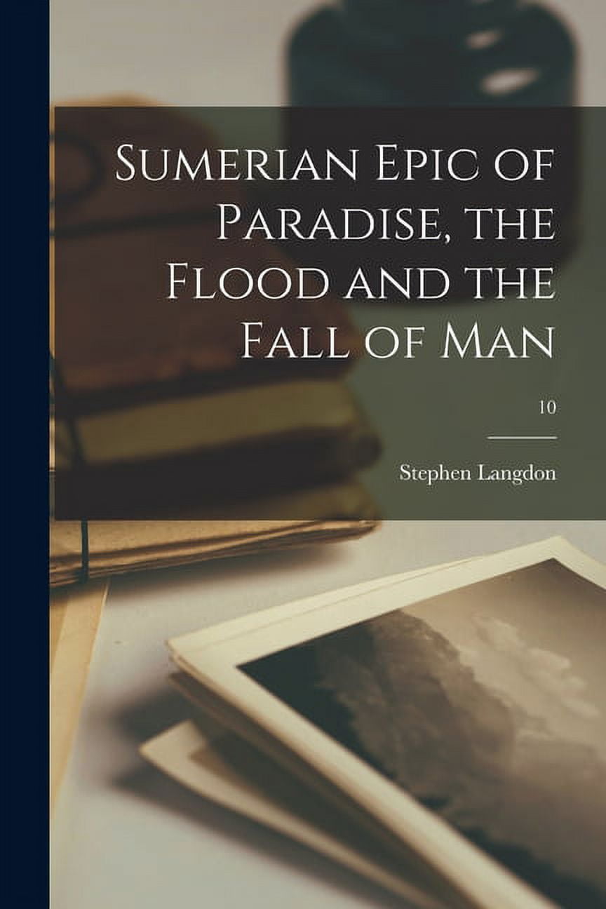Sumerian Epic of Paradise, the Flood and the Fall of Man; 10 - Walmart.com