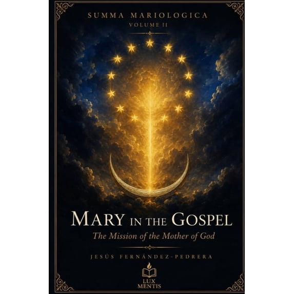 Summa Mariologica (English) Mary in the Gospel: The Mission of the ...
