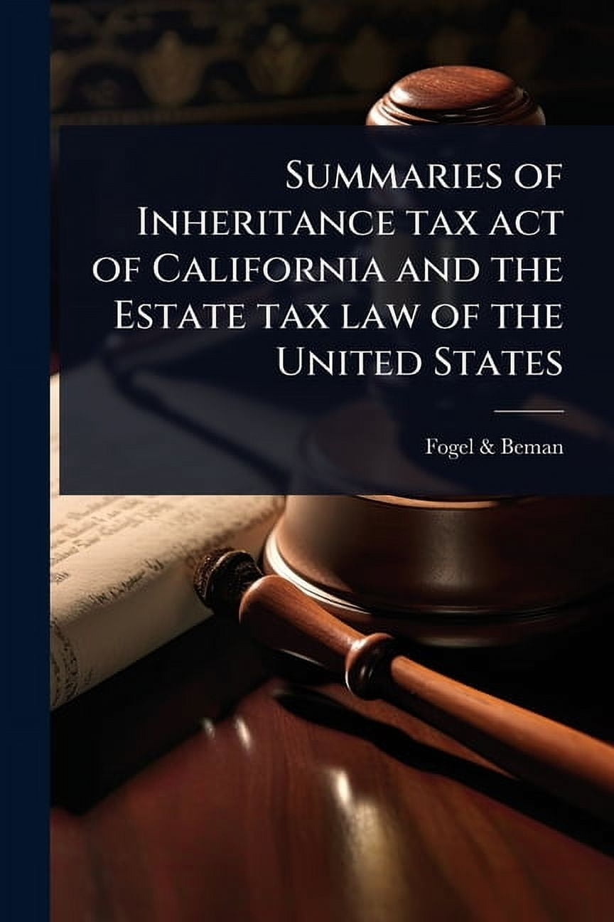 Summaries of Inheritance tax act of California and the Estate tax law ...