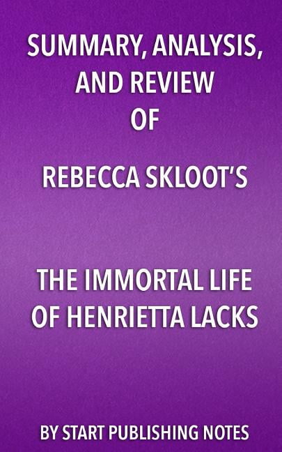 Summary, Analysis, and Review of Rebecca Skloot's The Immortal Life of ...