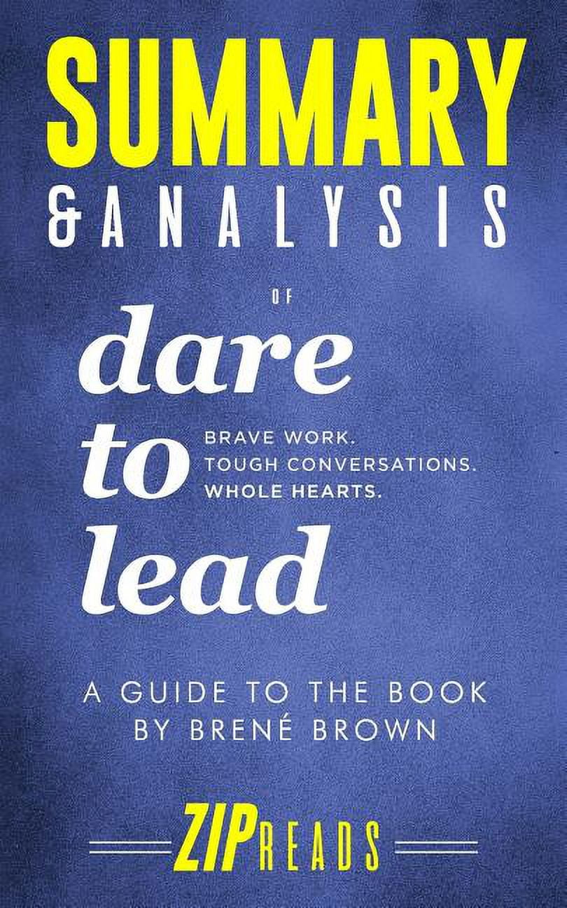 Summary & Analysis of Dare to Lead: Brave Work. Tough Conversations ...