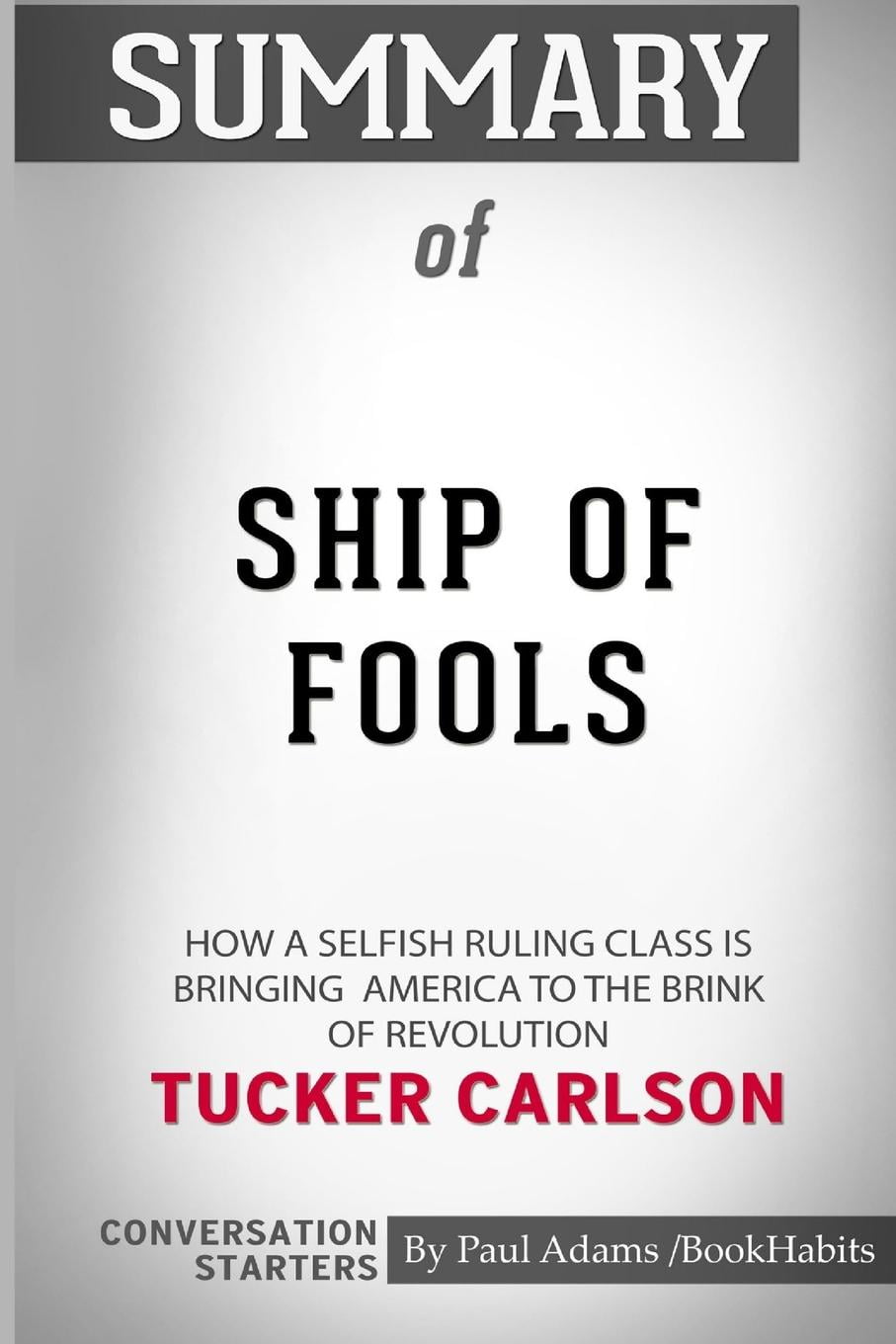 Summary of Ship of Fools by Tucker Carlson : Conversation Starters ...