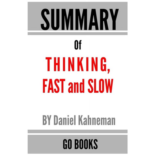 Summary of Thinking, Fast and Slow : by Daniel Kahneman - a Go BOOKS ...
