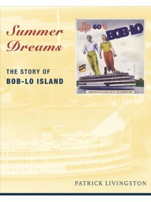 Summer Dreams : The Story of Bob-Lo Island - Walmart.com