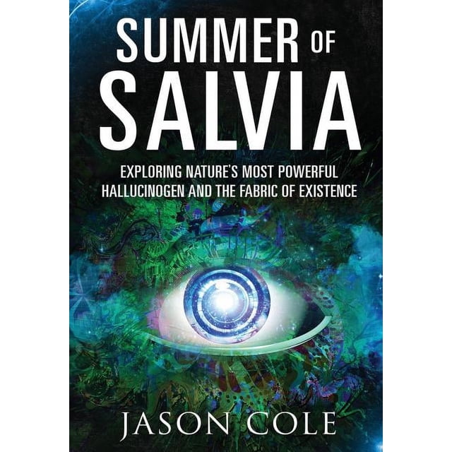 Summer Of Salvia: Exploring Nature's Most Powerful Hallucinogen And The ...