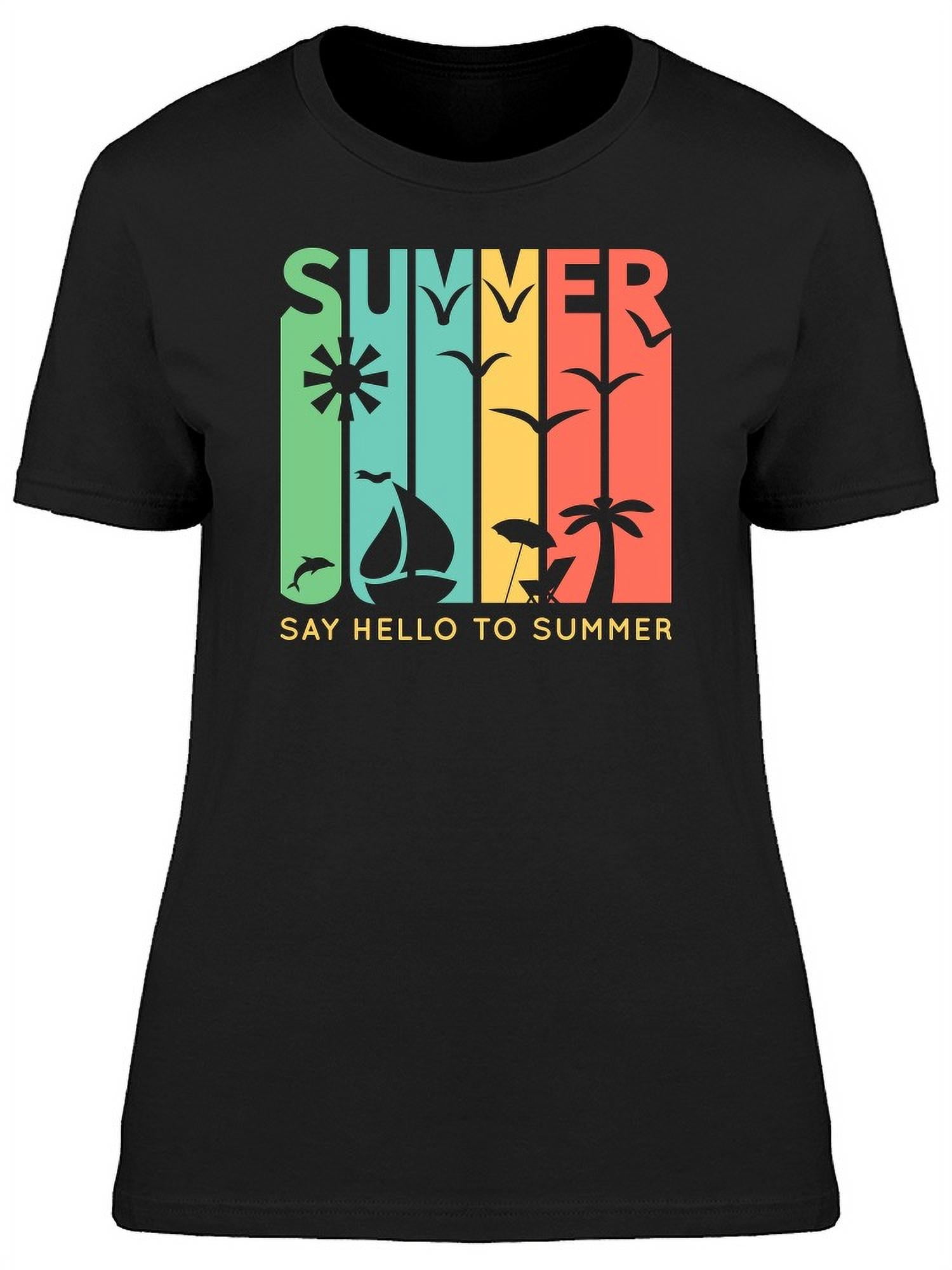 Summer Say Hello To Summer T-Shirt Women -Image by Shutterstock, Female ...