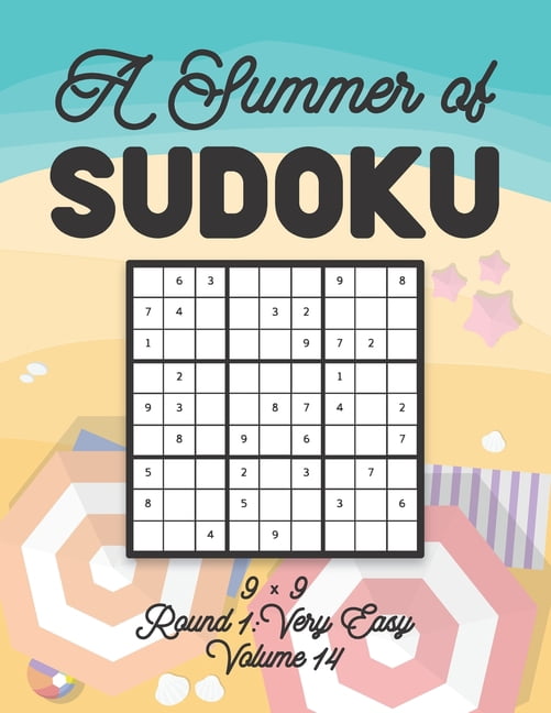 A Summer of Sudoku 9 x 9 Round 1: Very Easy Volume 14: Relaxation ...