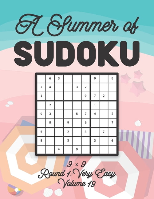 A Summer of Sudoku 9 x 9 Round 1: Very Easy Volume 19: Relaxation ...