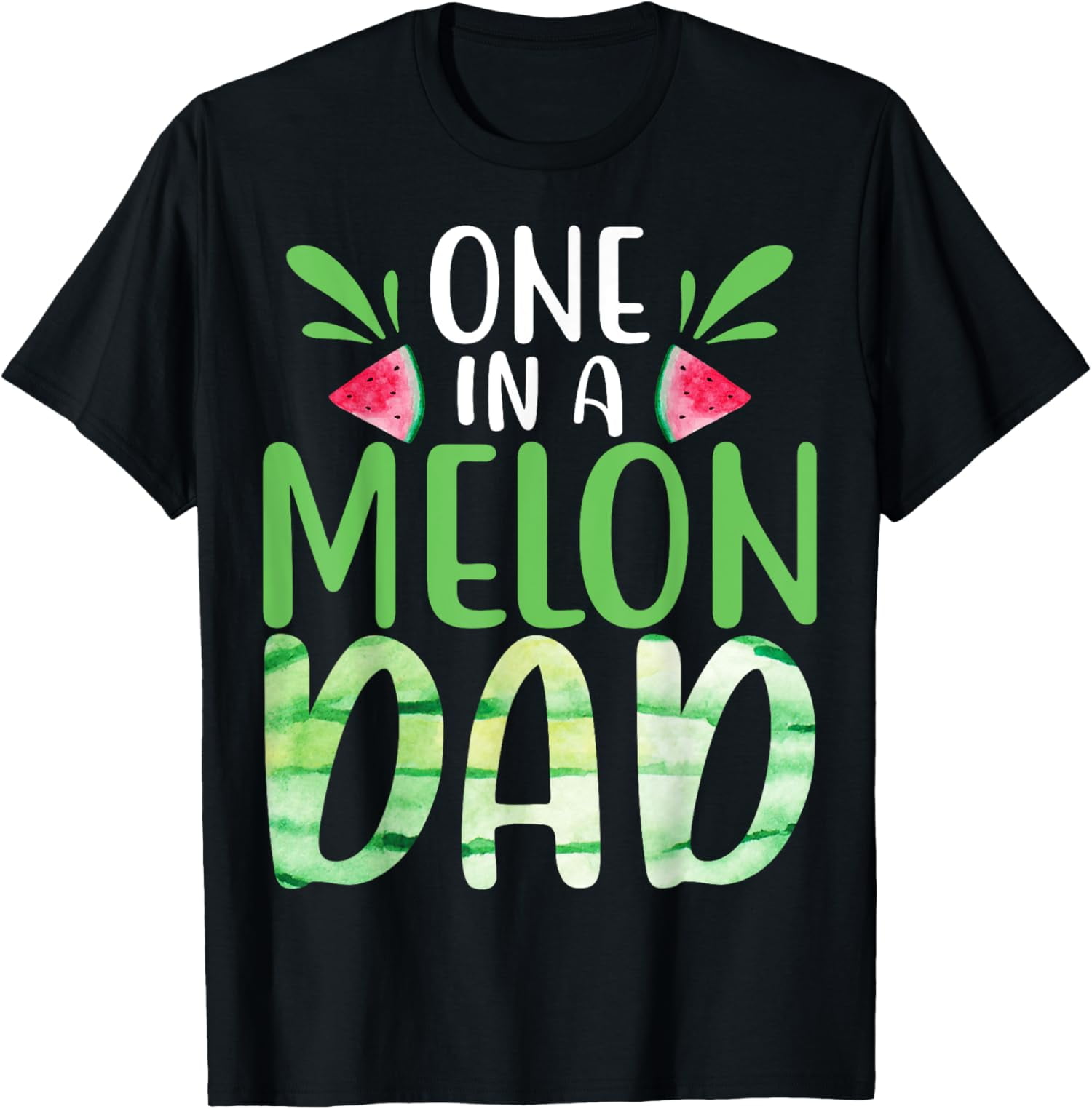 Summer Watermelon Day One in a Melon Dad Daddy Papa Papaw T-Shirt ...