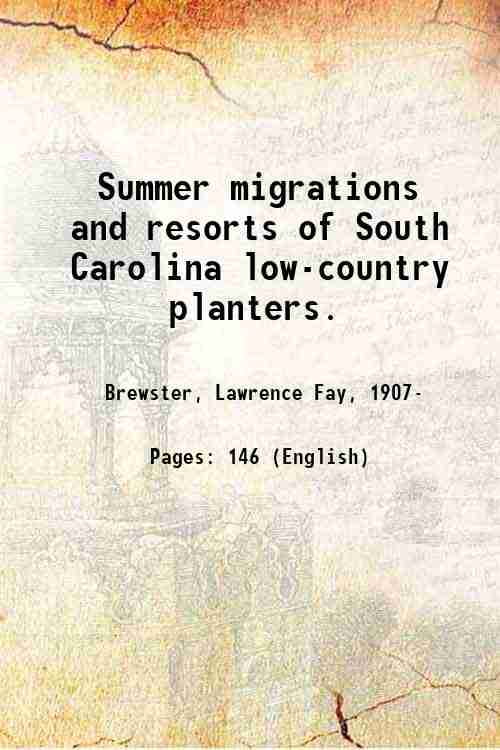 Summer migrations and resorts of South Carolina low-country planters ...