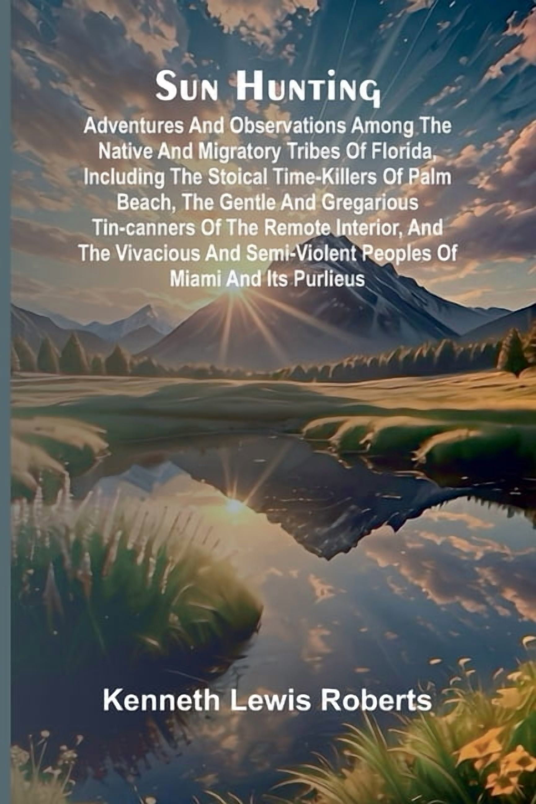 Sun Hunting; Adventures and Observations Among the Native and Migratory ...