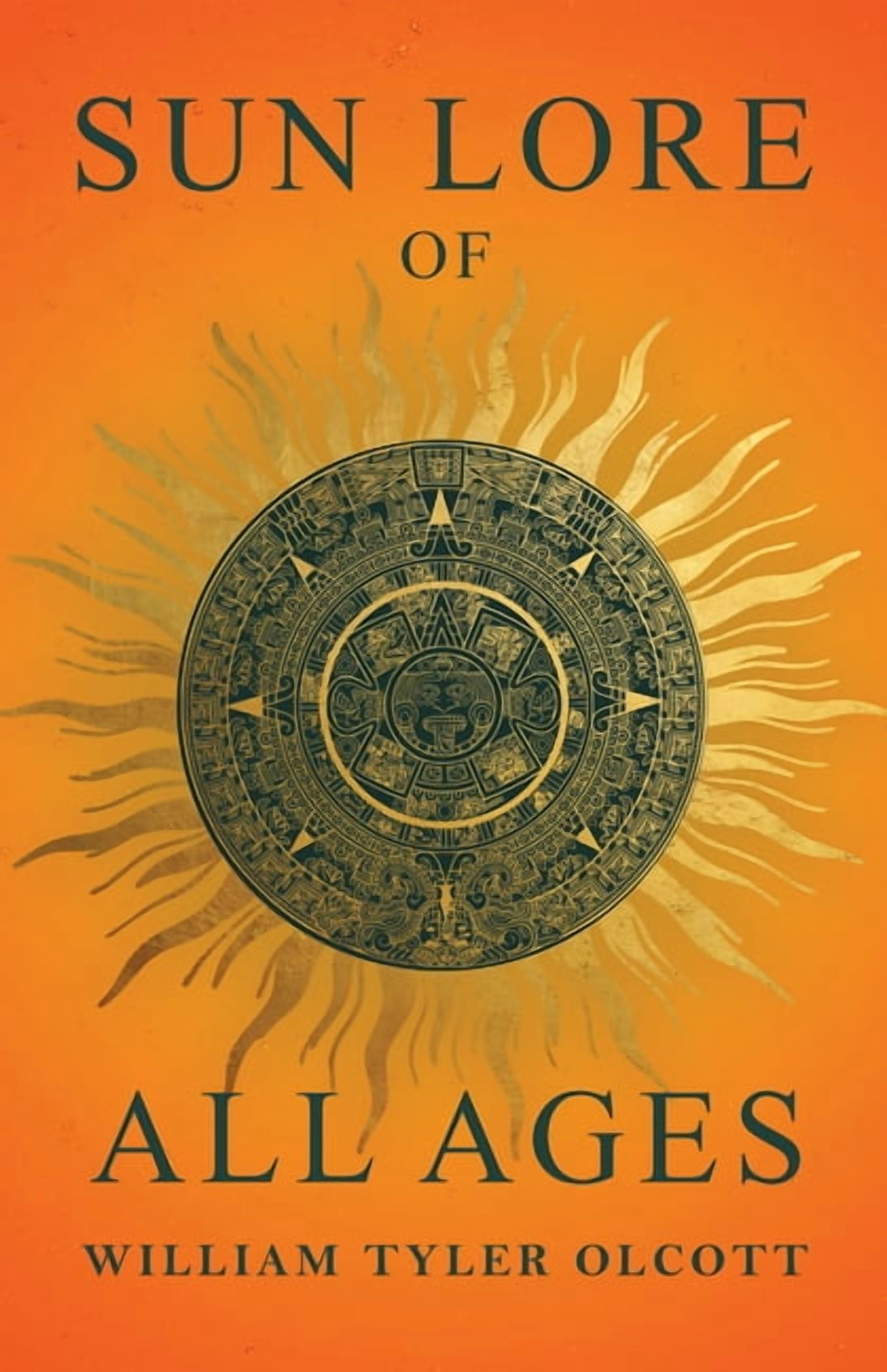 Sun Lore of All Ages: A Collection of Myths and Legends Concerning the ...