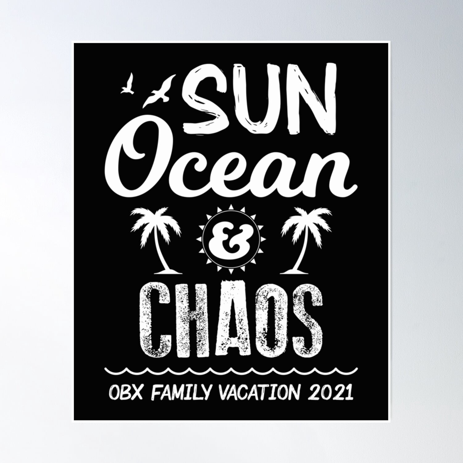 Sun Ocean Chaos Outer Banks Obx Family Vacation 2021 Poster Wall Art ...