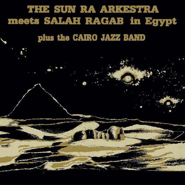 Sun Ra - The Sun Ra Arkestra Meets Salah Ragab in Egypt - Music ...