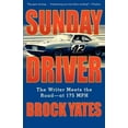 Sunday Driver : The Writer Meets the Road -- at 175 MPH (Paperback ...
