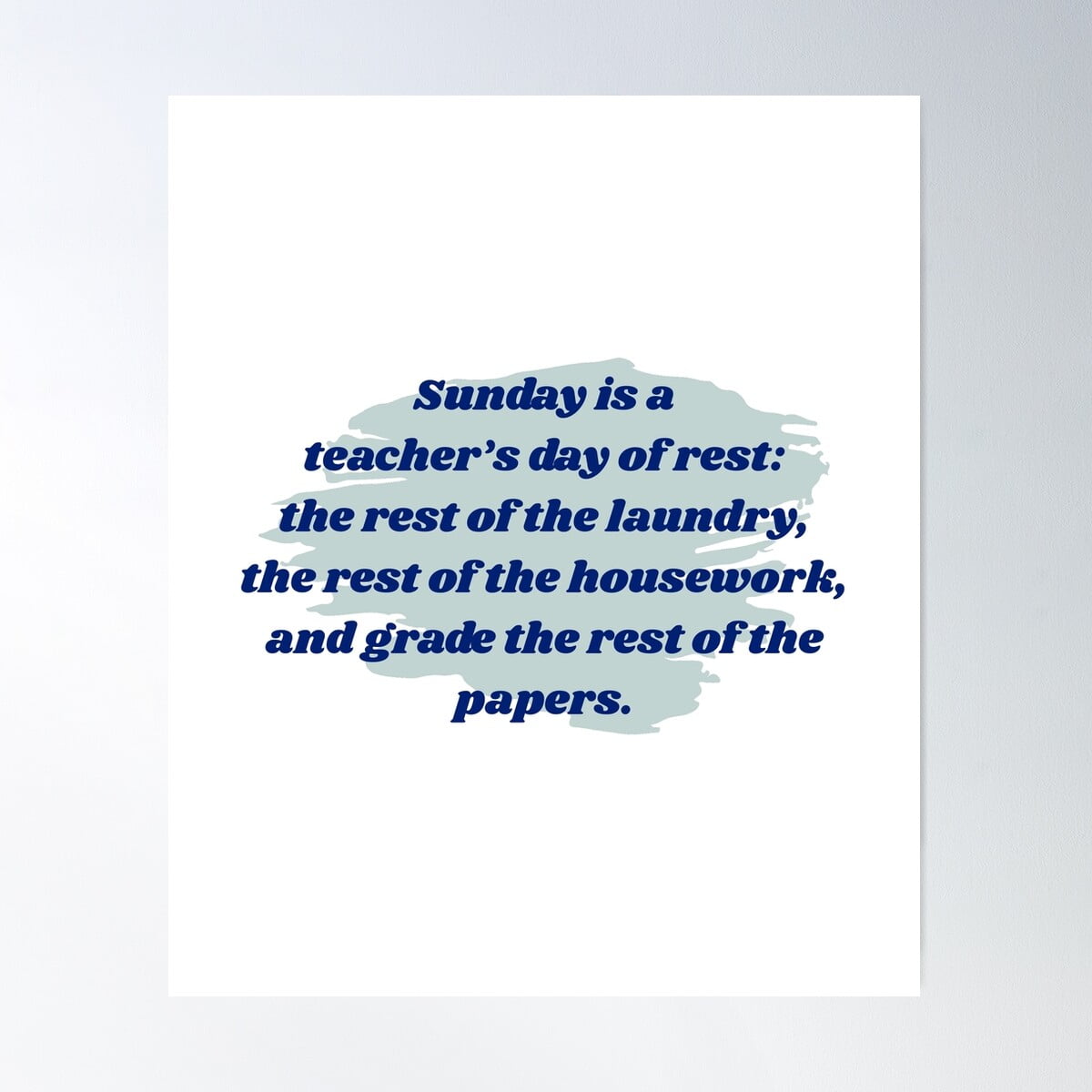 Sunday Is A Teacher'S Day Of Rest Poster Wall Art, Modern Wall Decor ...