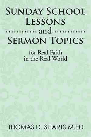 Pre-Owned Sunday School Lessons and Sermon Topics for Real Faith in the ...