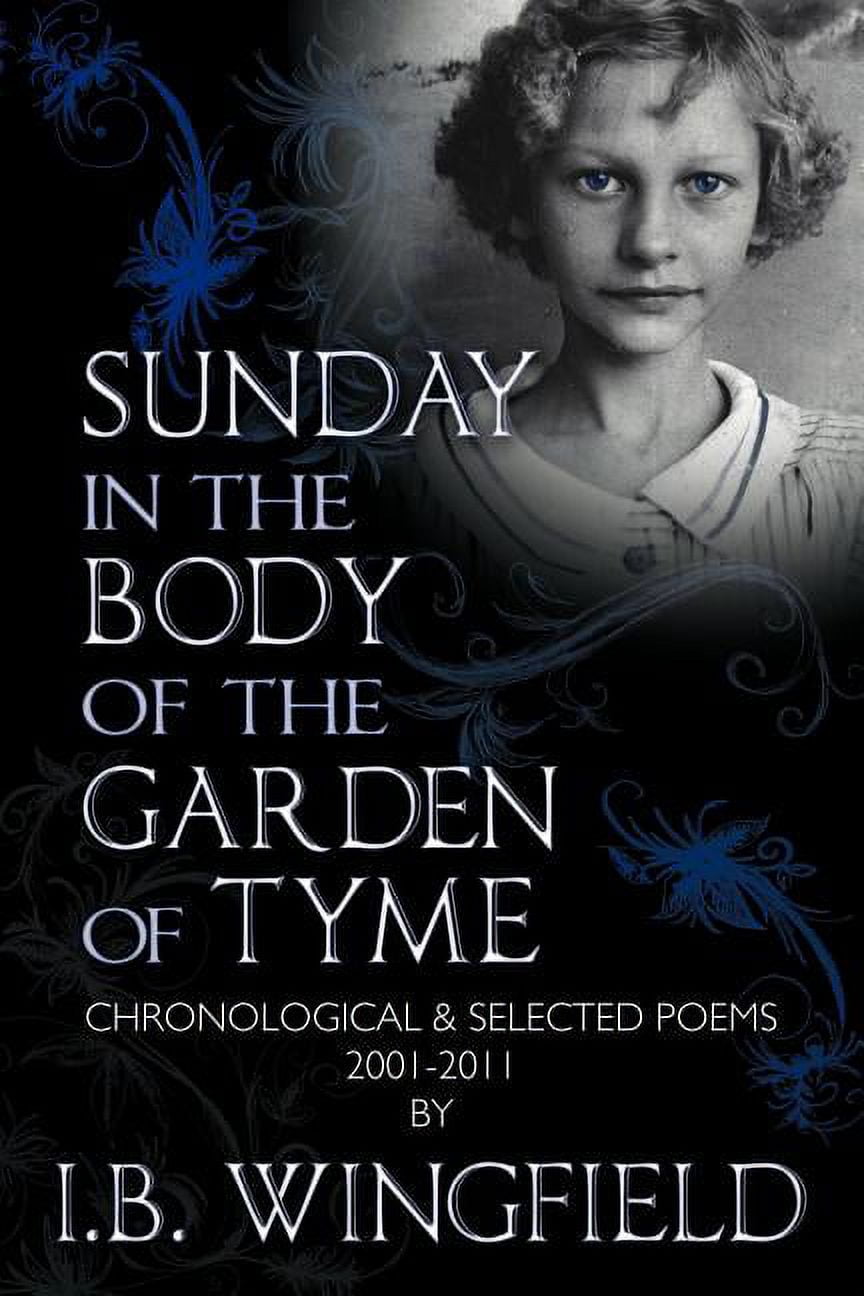 Sunday in the Body of the Garden of Tyme : Chronological & Selected ...