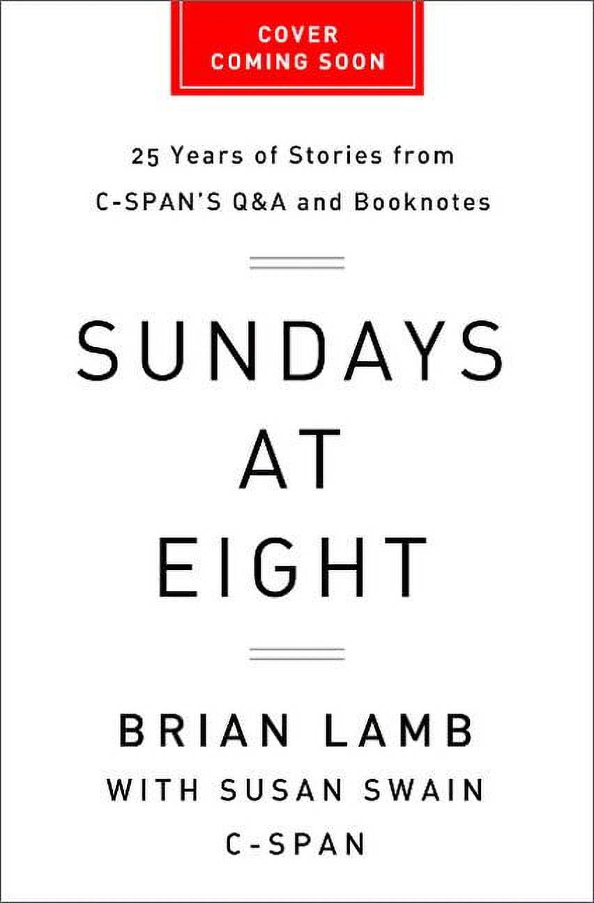 Sundays at Eight: 25 Years of Stories from C-Span's Q & A and Booknotes ...