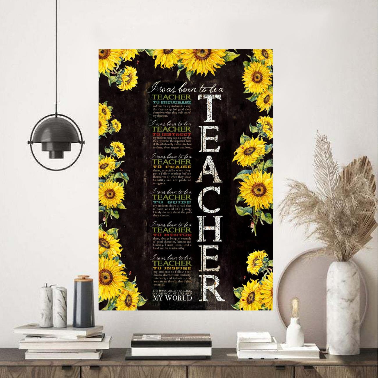 Sunflower And I Was Born To Be A Teacher Poster Sunflower Poster Gift ...