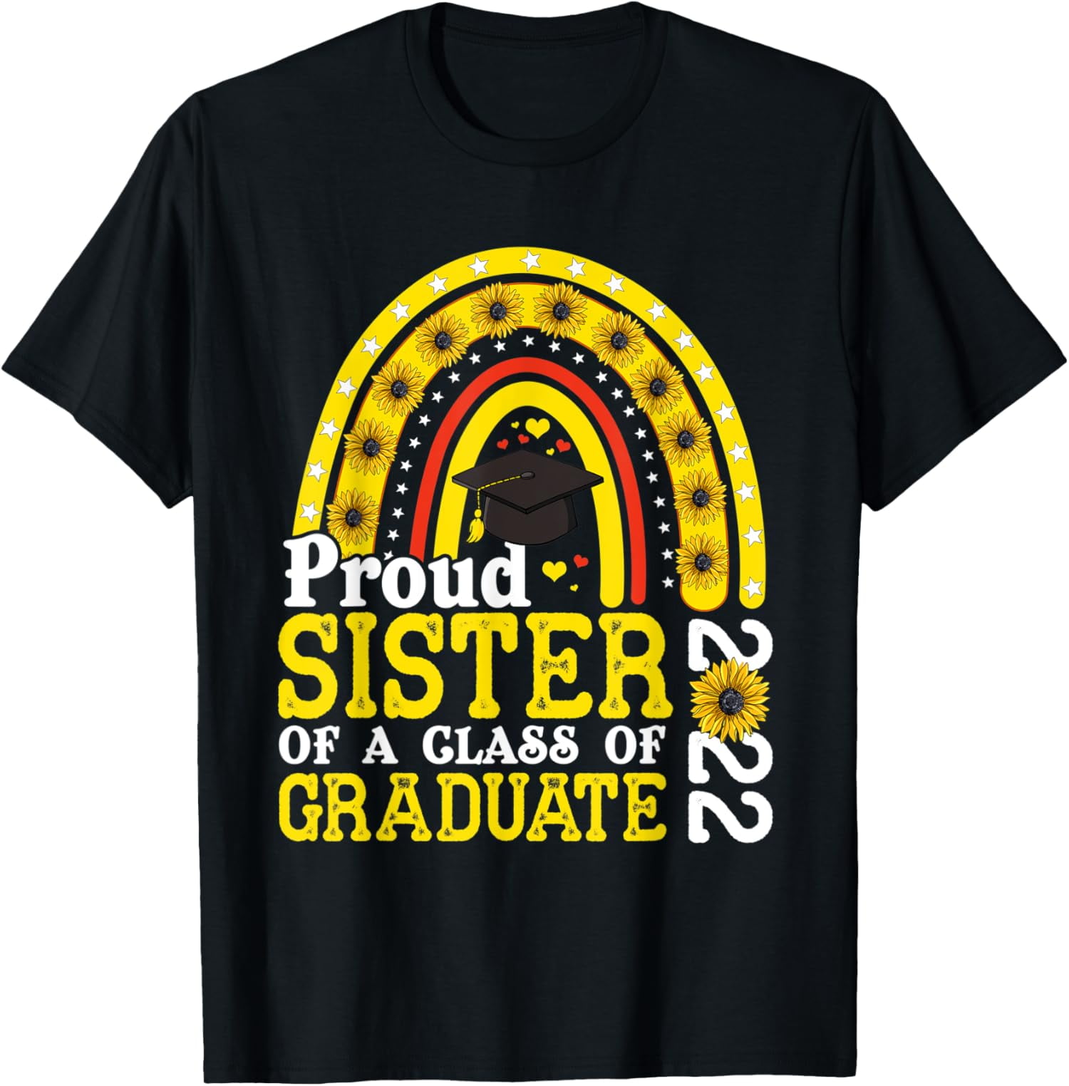 Sunflower Rainbow Proud Sister Of Class Of 2022 Graduation T-Shirt ...