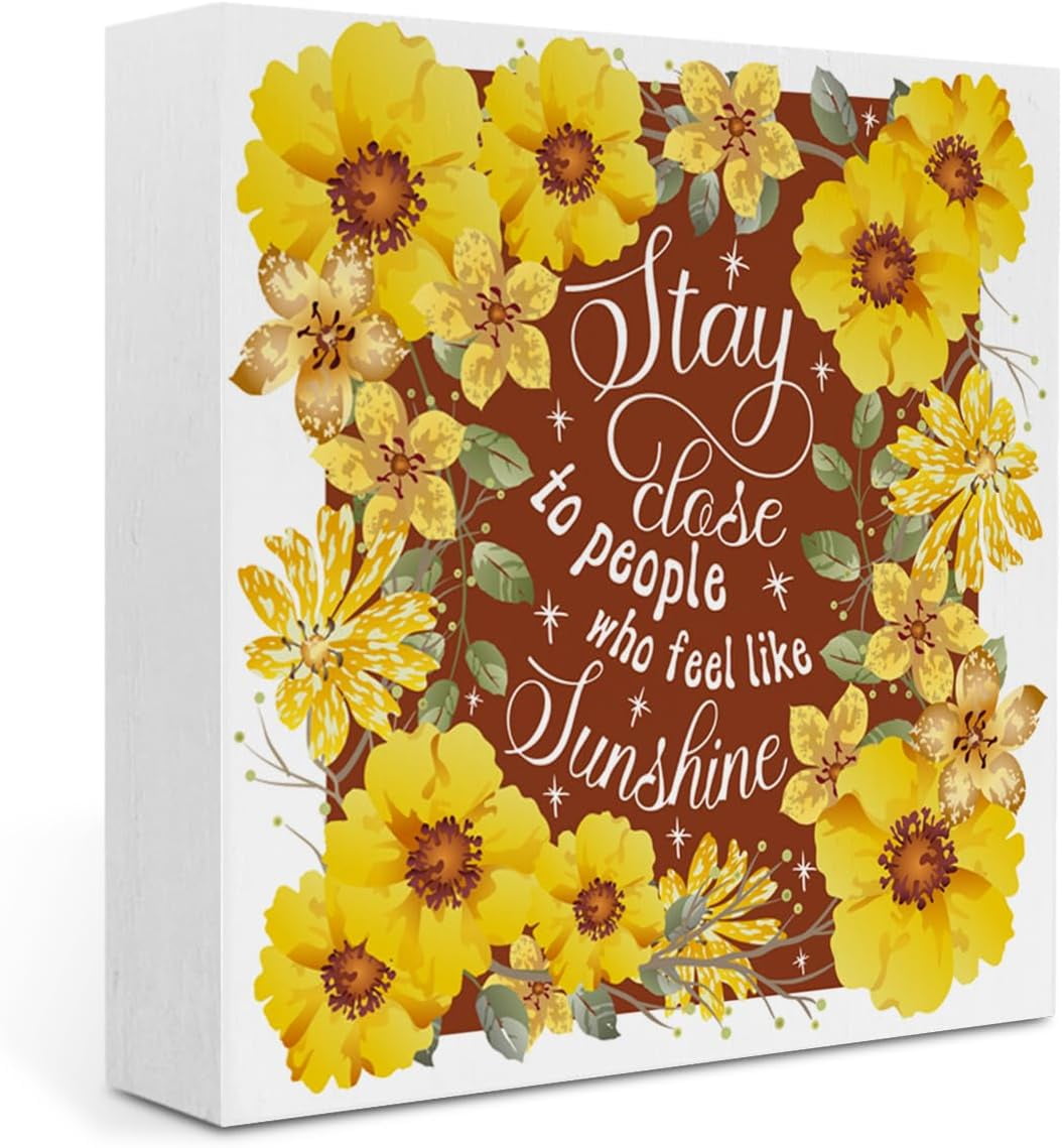 Sunflower Stay Close To People Who Feel Like Sunshine Flower Wooden Box ...