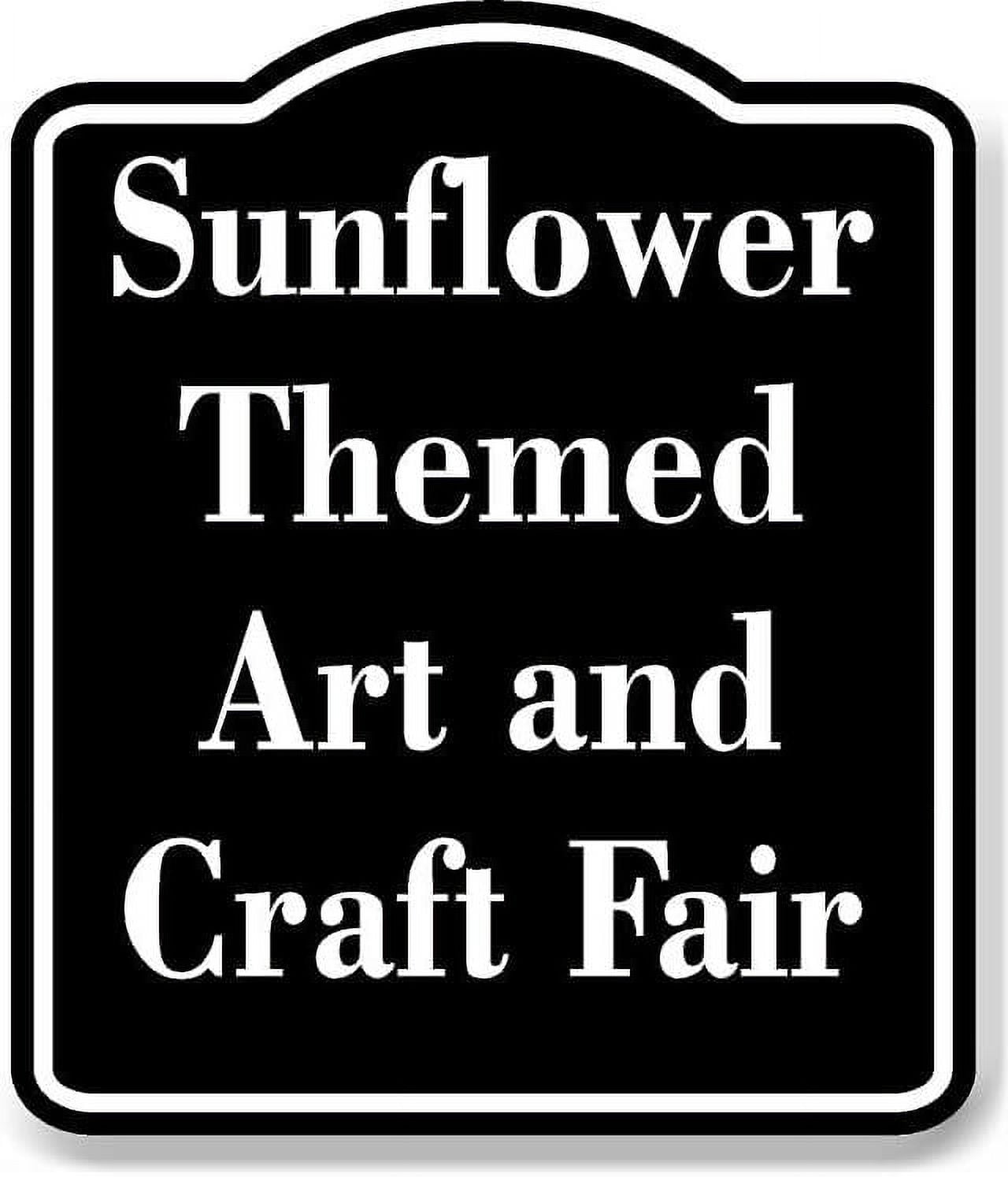 Sunflower-Themed Art and Craft Fair BLACK Aluminum Composite Sign 20 ...