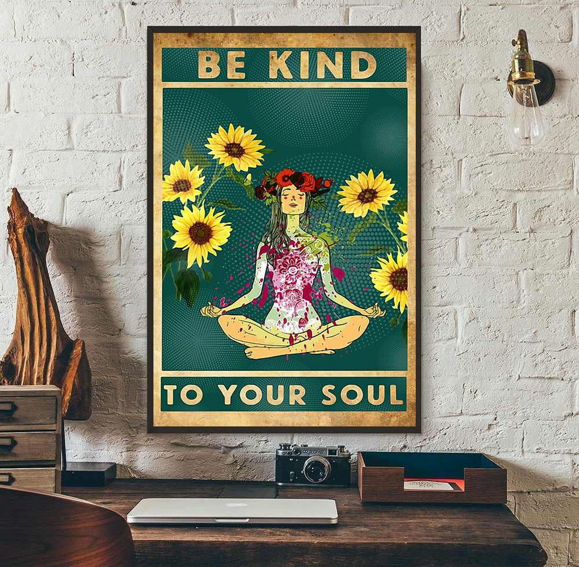 Sunflower be kind to your soul poster 24 x 36 Inch Poster - Walmart.com
