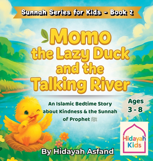 Sunnah Series for Kids Momo the Lazy Duck and the Talking River: A ...