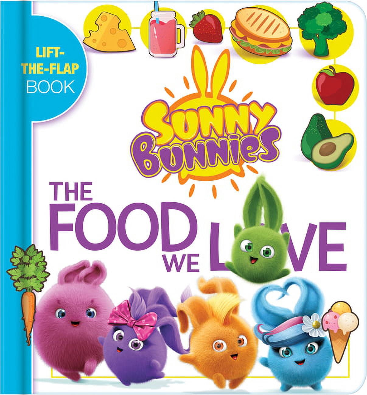 Sunny Bunnies Sunny Bunnies: The Food We Love: A Lift the Flap Book ...