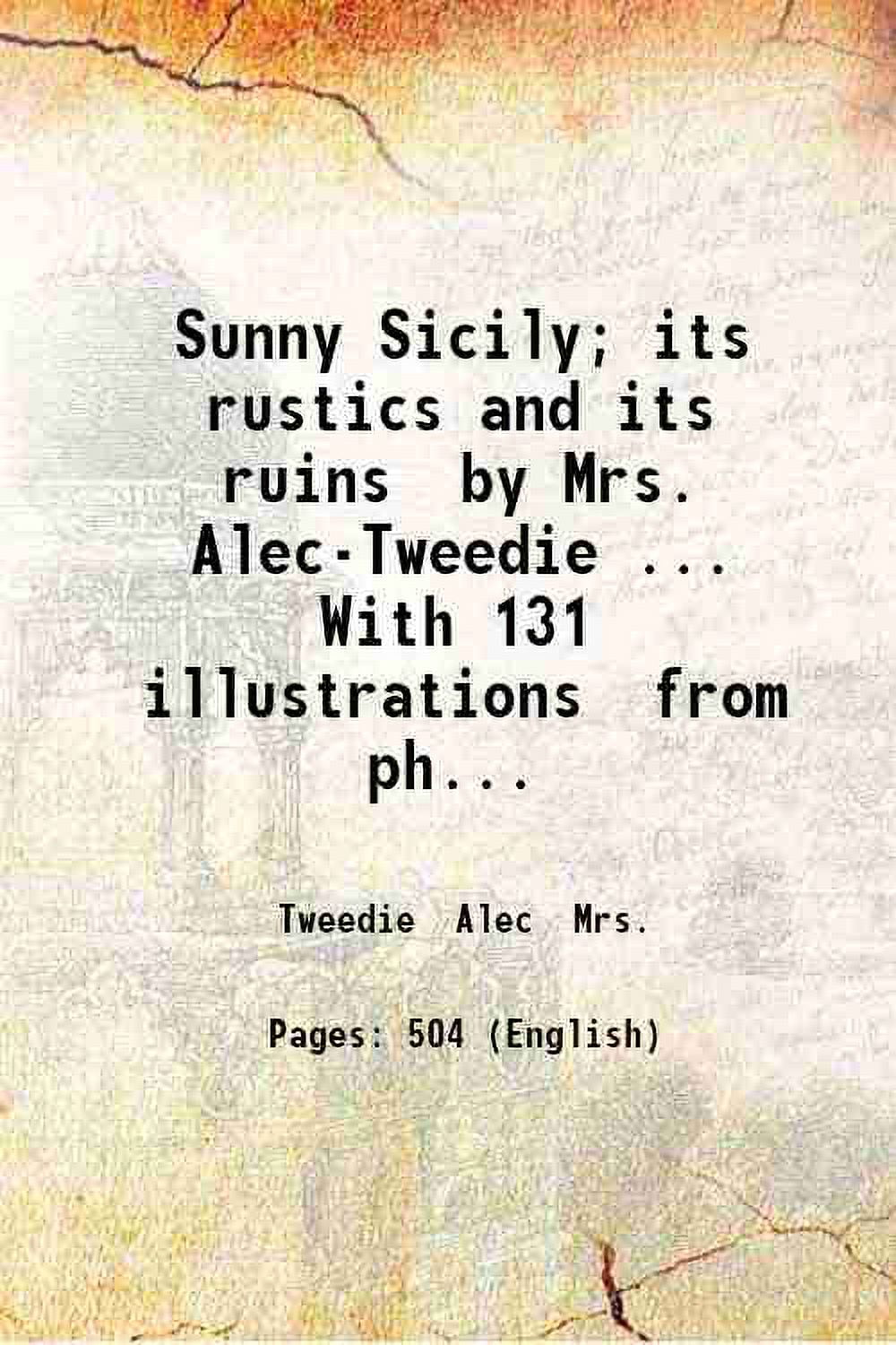 Sunny Sicily; its rustics and its ruins by Mrs. Alec-Tweedie ... With ...