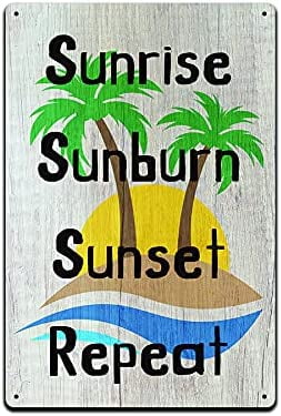 Sunrise Sunburn Sunset Repeat Metal Tin Sign 12 x 8 inch - Walmart.com