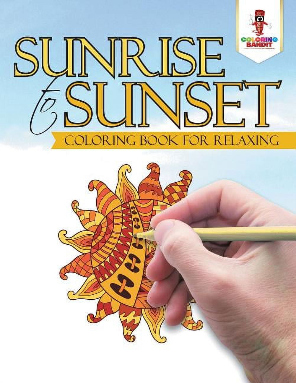 Sunrise to Sunset: Coloring Book for Relaxing, (Paperback) - Walmart.com