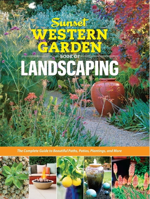Sunset Western Garden Book of Landscaping : The Complete Guide to ...