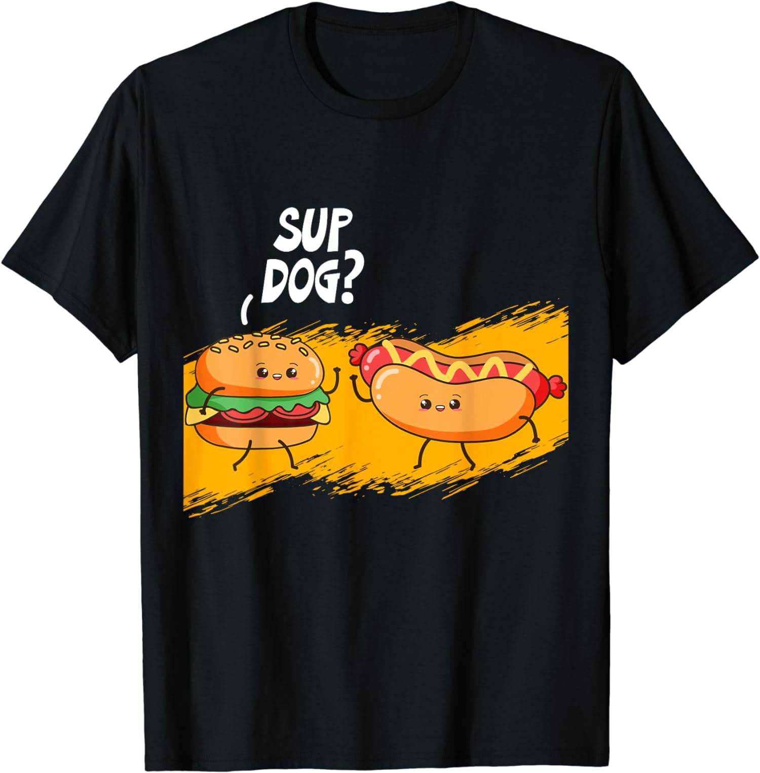 Sup Dog? Hotdog Burger Restaurant Patty Buns Salad Sausage T-Shirt ...