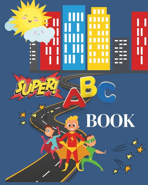 Super ABC Book: Super Heros teach ABCs in a fun and colorful way ...