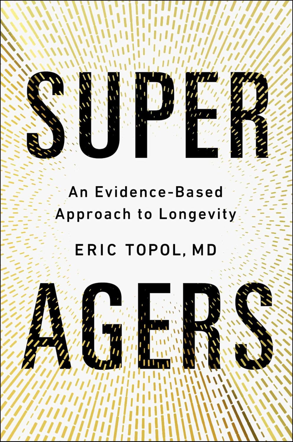 Super Agers: An Evidence-Based Approach to Longevity (Hardcover ...