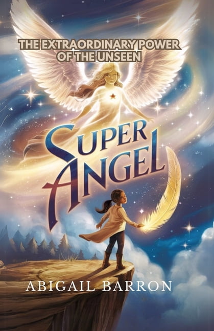 Super Angel: The Extraordinary Power Of The Unseen, (Paperback ...