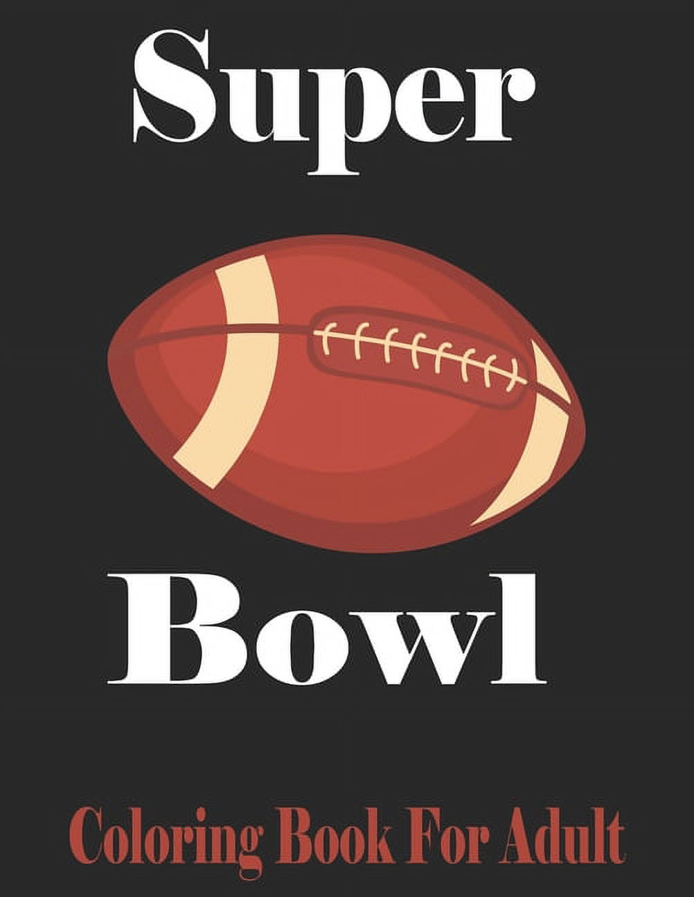 Super Bowl Coloring Book For Adult: Football Player For Coloring Great ...