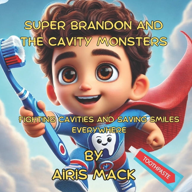 Super Brandon and the Cavity Monsters: Fighting Cavities and Saving ...