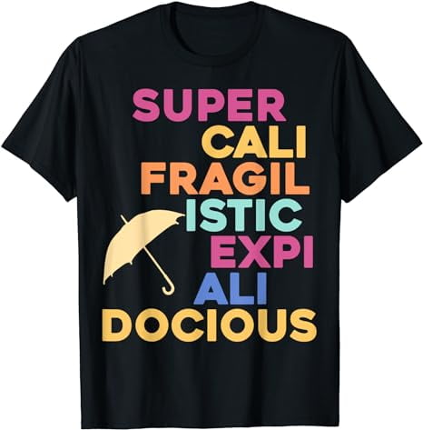 Super-Cali-Fragilistic-Expi-Ali-Docious (Umbrella Version) T-Shirt ...