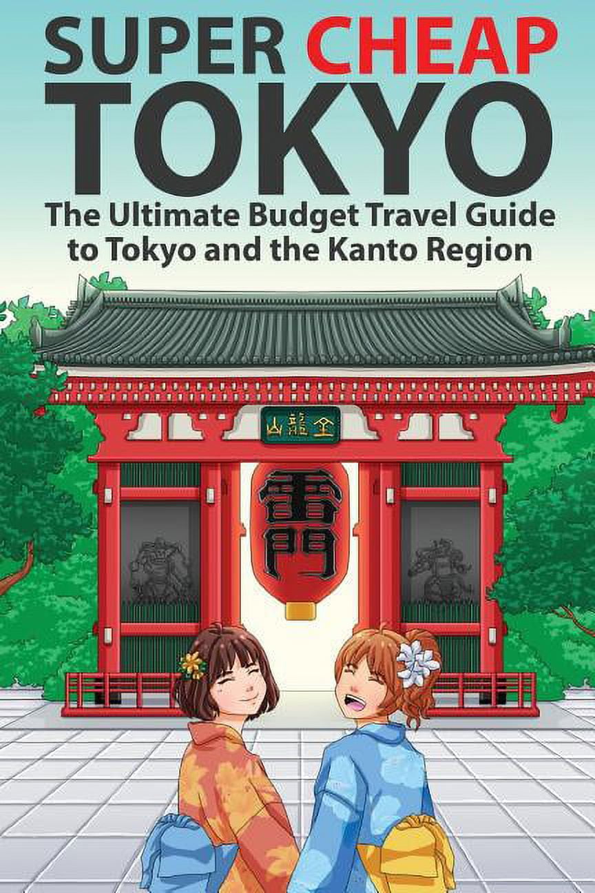 Travel Guides by Matthew Baxter Super Cheap Tokyo: The Ultimate Budget ...