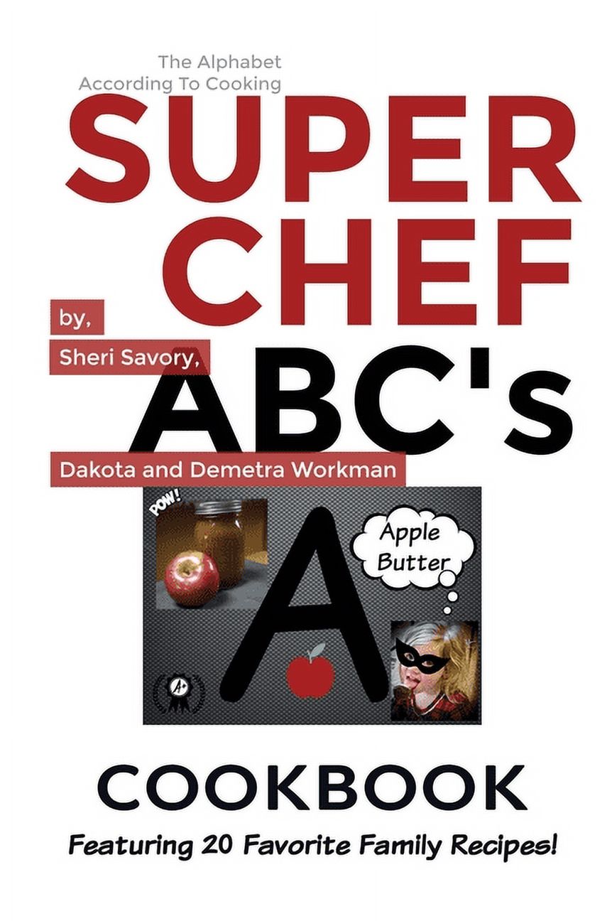 Super Chef Abc's Super Chef ABC's Cookbook: Learn The ABC's Based On Cooking, Book 1, (Hardcover ...