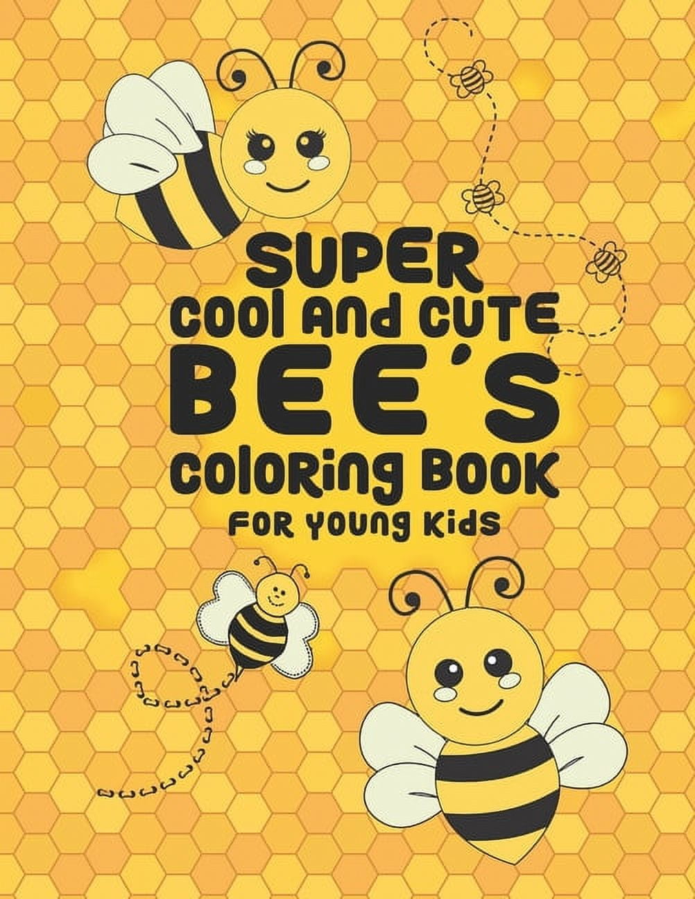 Super Cool And Cute Bee's Coloring Book For Young Kids: 25 Fun Designs ...