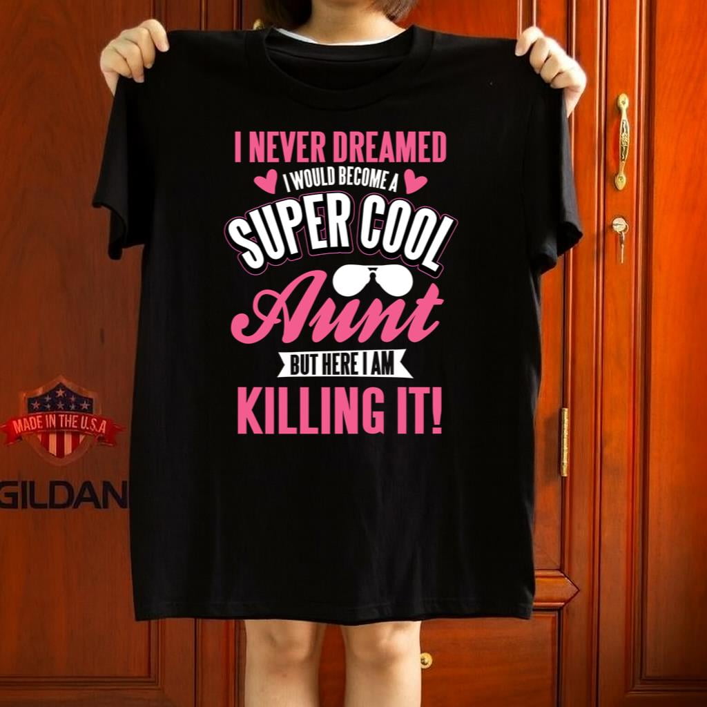 Super Cool Aunt Killing It Funny Auntie Gift Family Humor Fan Graphic ...
