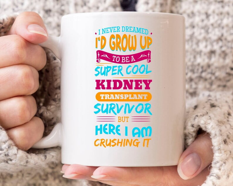 Super Cool Kidney Transplant Survivor Mug – Organ Donation Awareness ...