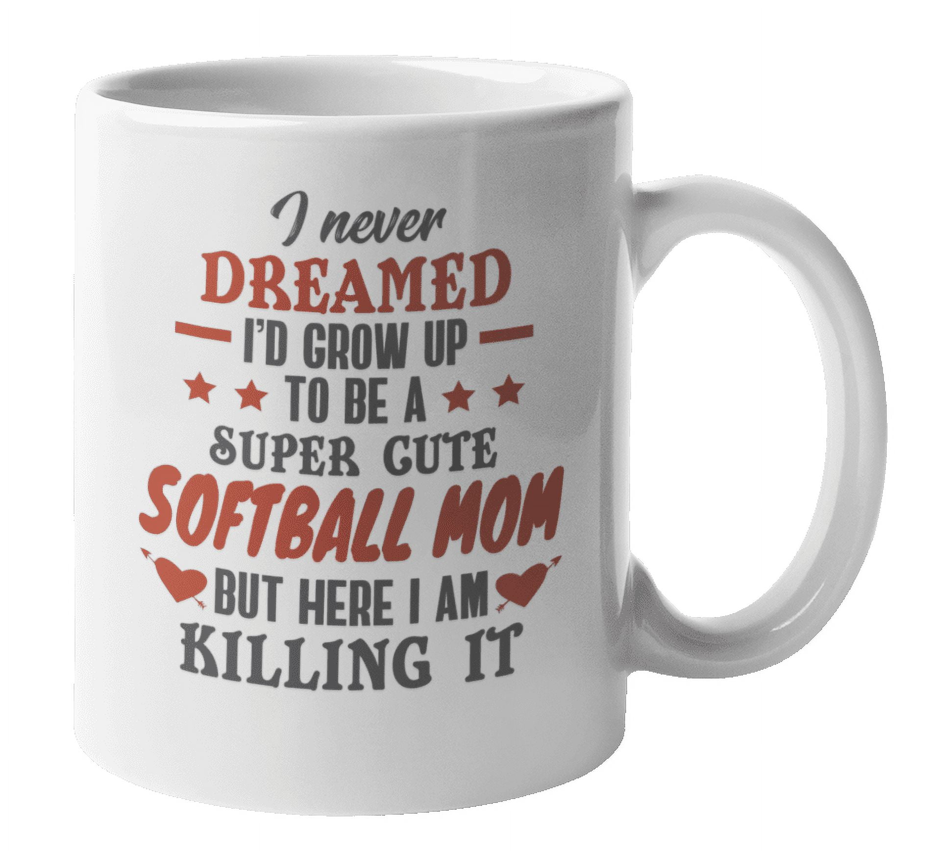 Super Cute Softball Mom Coffee & Tea Gift Mug (11oz) - Walmart.com