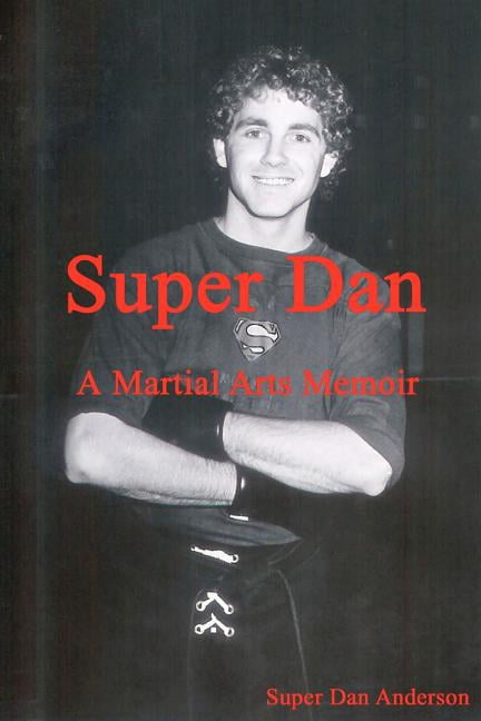 Super Dan - A Martial Arts Memoir - Walmart.com