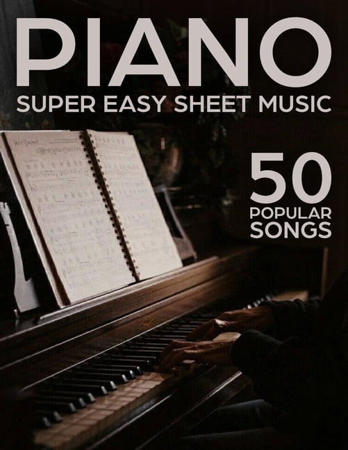 Super Easy Piano Sheet Music: 50 Popular Songs, (Paperback) - Walmart.com